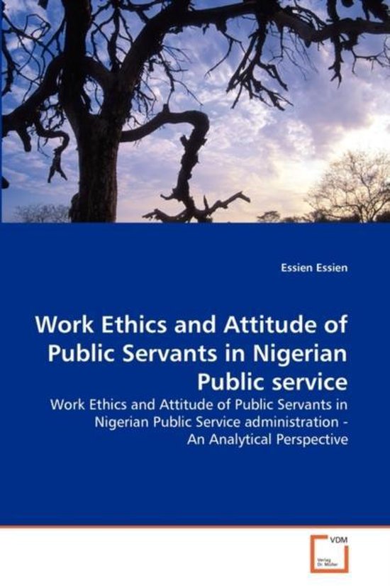 Work Ethics and Attitude of Public Servants in Nigerian Public service | 9783639305142... | bol.com