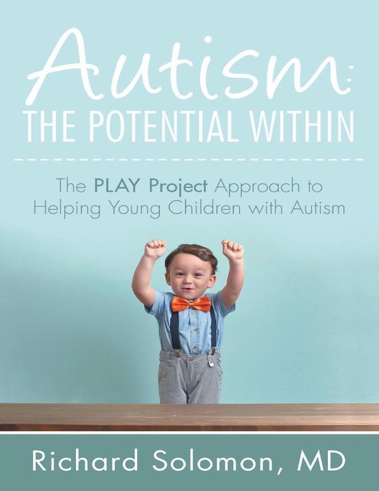 Autism: The Potential Within: The PLAY Project Approach to Helping ...