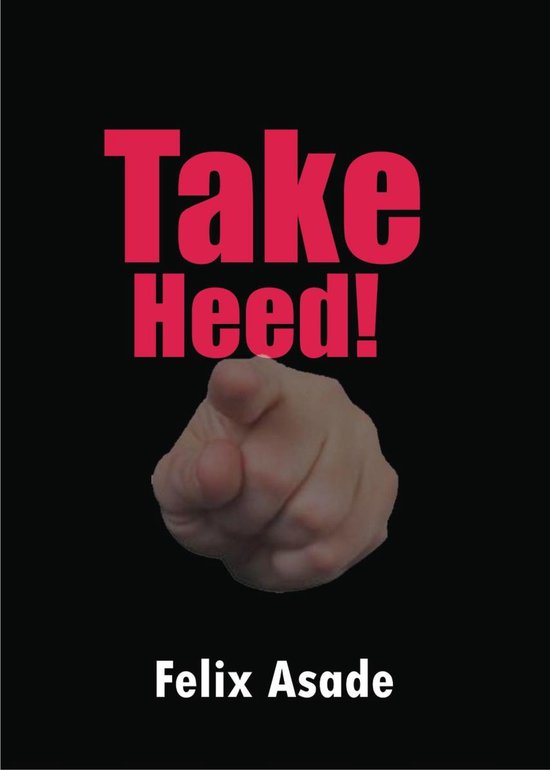 Take Heed (ebook), Felix Asade | 9781311597779 | Boeken | bol.com