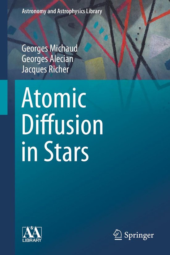 Astronomy and Astrophysics Library - Atomic Diffusion in Stars (ebook ...