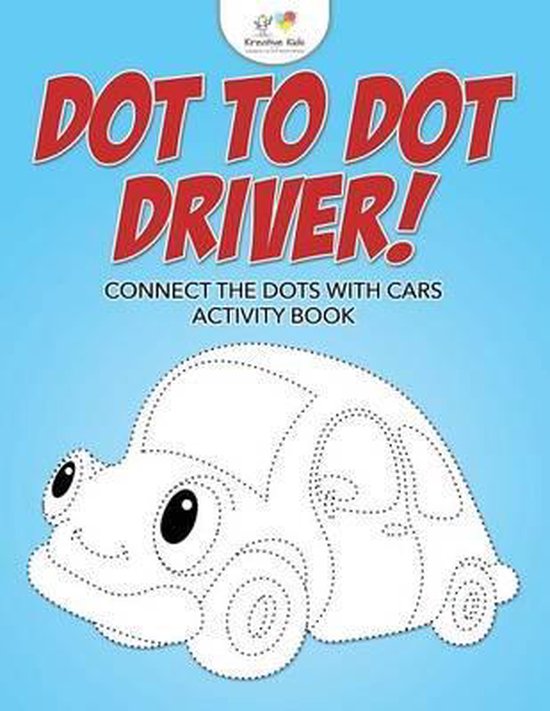 Dot to Dot Driver! Connect the Dots with Cars Activity Book, Kreative ...
