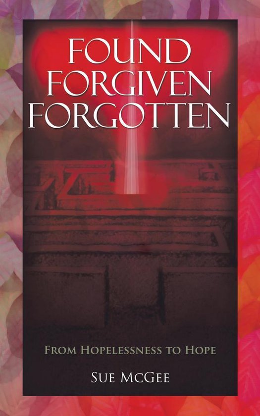 Found, Forgiven, Forgotten (ebook), Sue Mcgee | 9781477294215 | Boeken ...