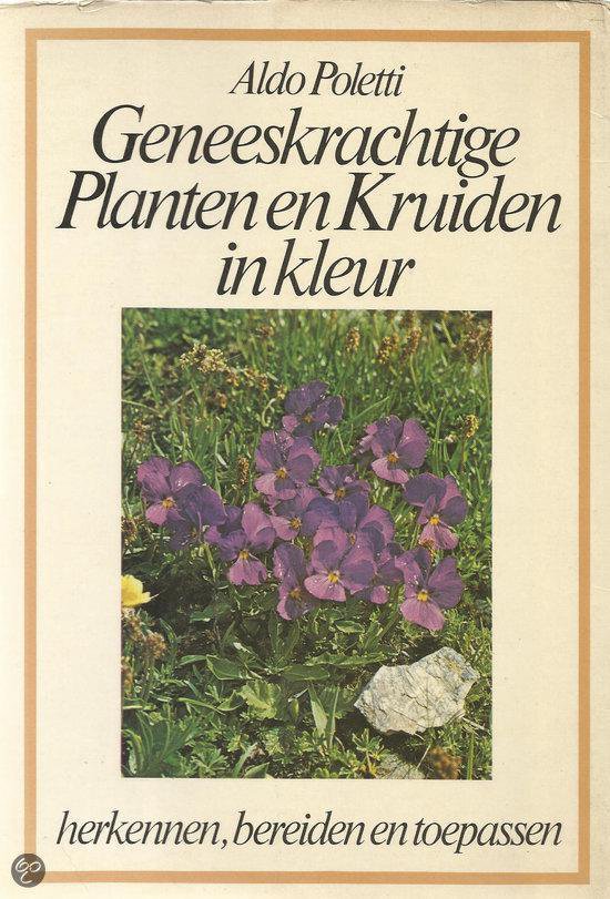 Medicinale planten en kruiden in kleur, Aldo Poletti | 9789061201687 ...