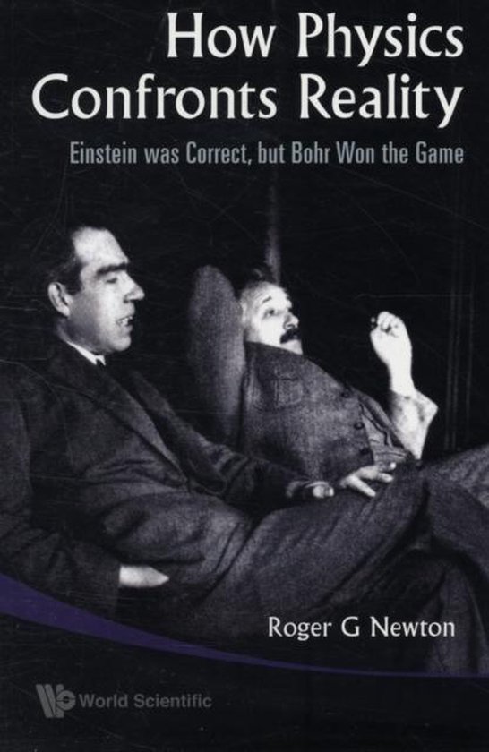 How Physics Confronts Reality, Roger G Newton | 9789814277037 | Boeken ...