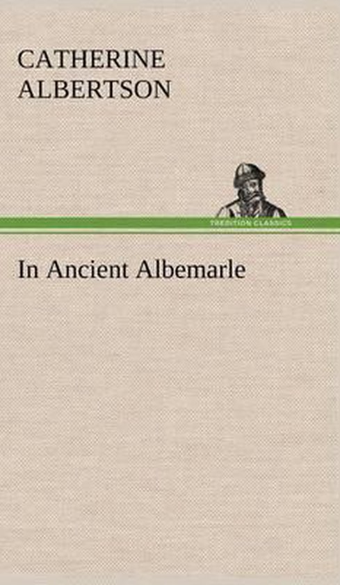 In Ancient Albemarle | 9783849196011 | Catherine Albertson | Boeken ...