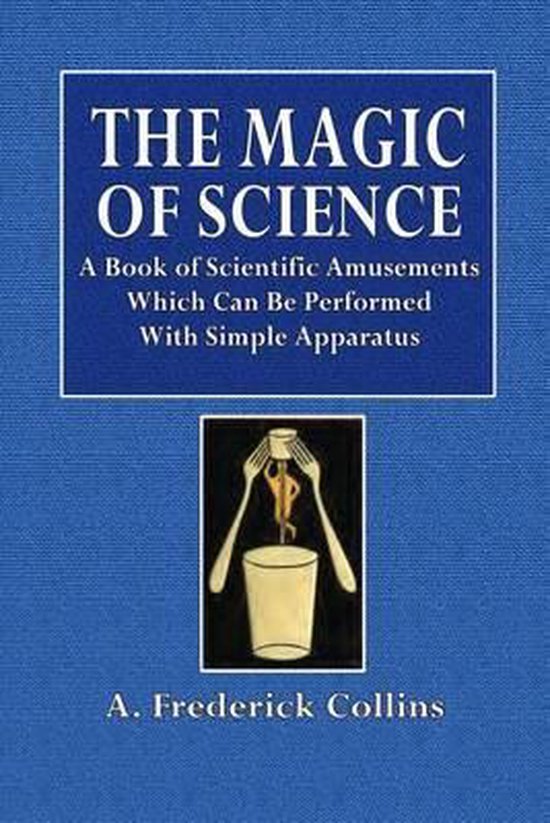 The Magic of Science | 9781530977826 | A Frederick Collins | Boeken ...