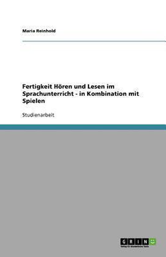 Fertigkeit Hoeren und Lesen im Sprachunterricht - in Kombination mit ...