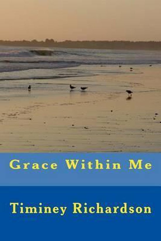 Grace Within Me, Timiney Trenell Richardson | 9781507836125 | Boeken ...