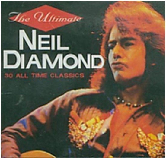 The Ultimate - 30 All Time Classics, Neil Diamond | CD (album) | Muziek ...