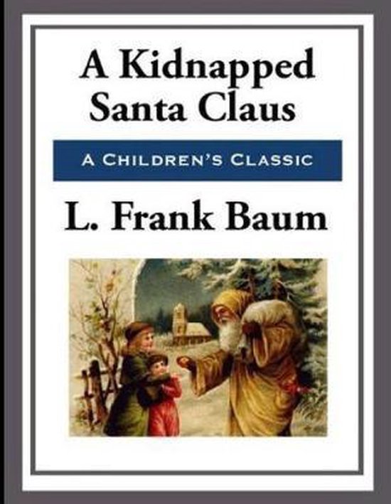 A Kidnapped Santa Claus (Annotated), Lyman Frank Baum | 9781797768038 ...