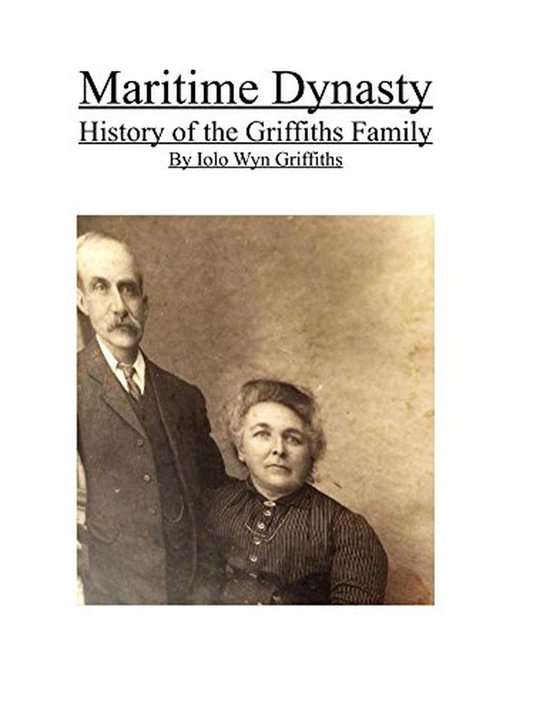 Maritime Dynasty: History of the Griffiths Family (ebook), Iolo ...