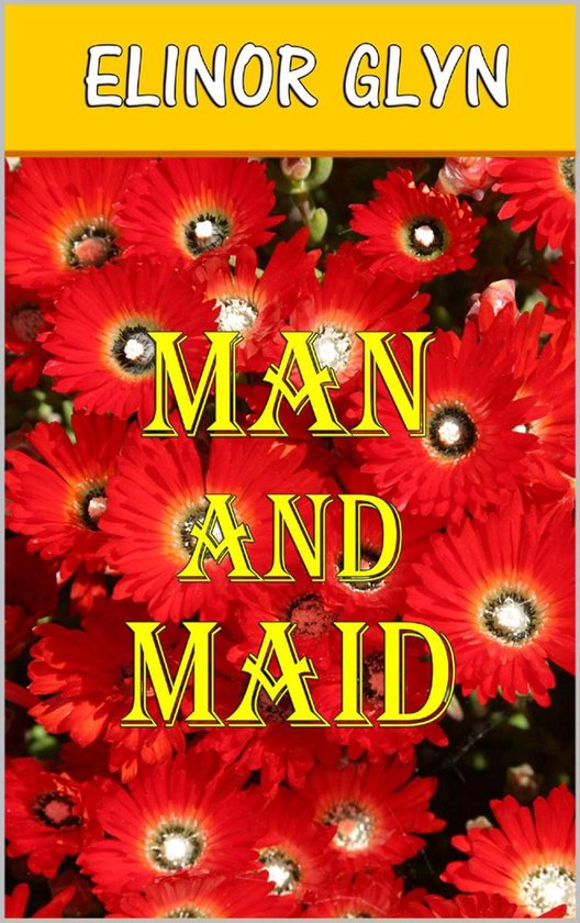 Man and Maid (ebook), Elinor Glyn | 9781304849205 | Boeken | bol