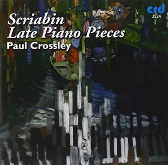 Scriabin Late Piano Music, Paul Crossley | CD (album) | Muziek | bol