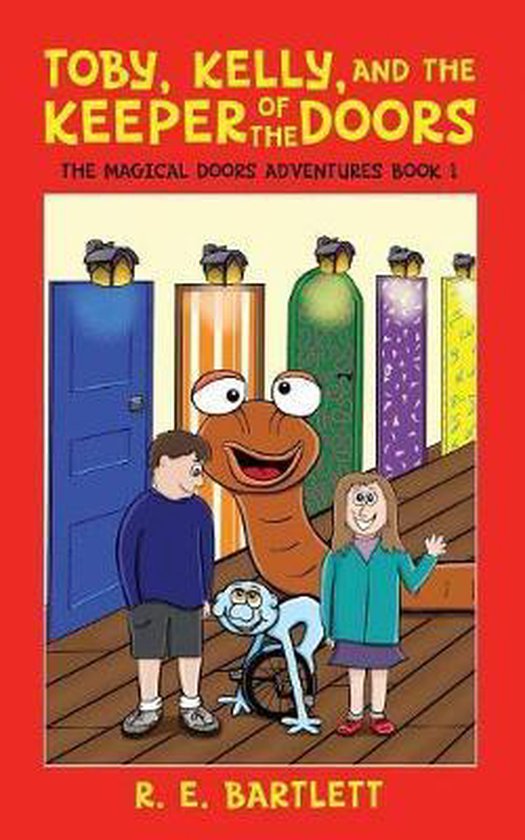 Toby, Kelly, And The Keeper Of The Doors | 9780473390501 | R E Bartlett ...