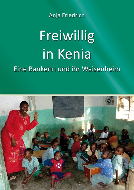 Freiwillig in Kenia (ebook), Anja Friedrich | 9783860402511 | Boeken | bol