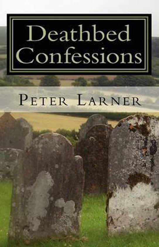 Deathbed Confessions, Peter Larner | 9781452845739 | Boeken | bol.com