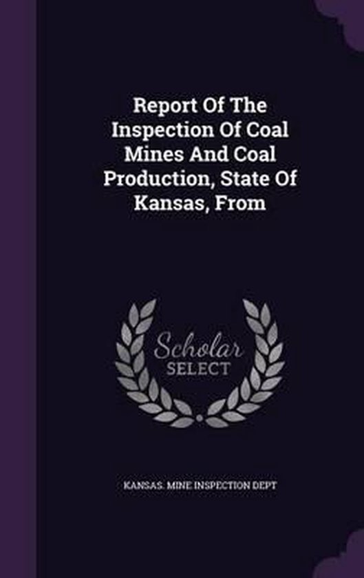 Report of the Inspection of Coal Mines and Coal Production, State of ...