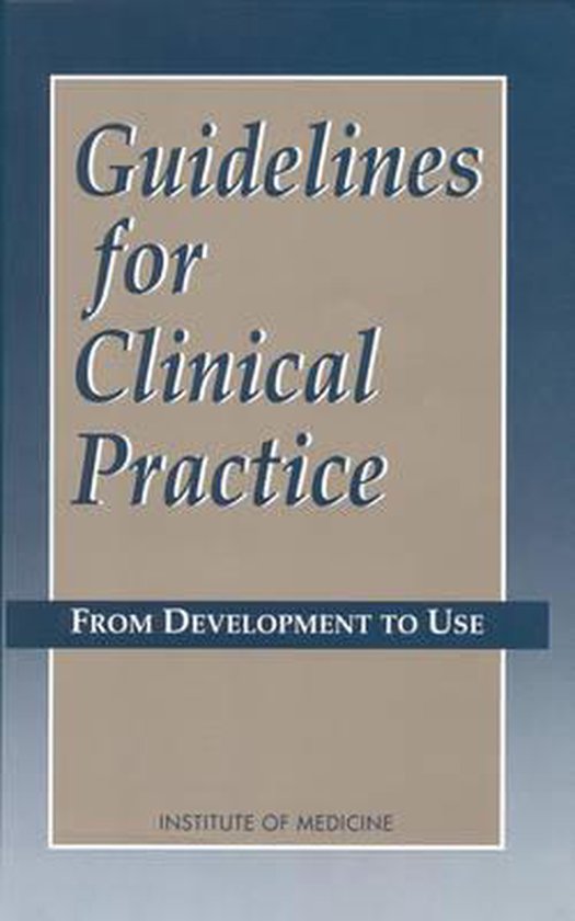 Guidelines for Clinical Practice, Institute Of Medicine | 9780309045896 | Boeken | bol.com
