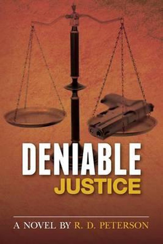 Deniable Justice, R D Peterson | 9781483927466 | Boeken | bol.com