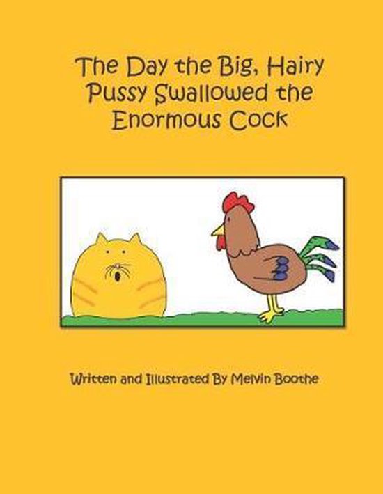 The Day the Big, Hairy Pussy Swallowed the Enormous Cock, Melvin Boothe ...