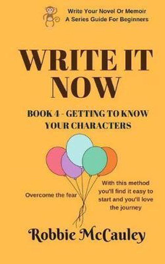 Write It Now. Book 4 - Getting to Know Your Characters, Robbie Mccauley ...