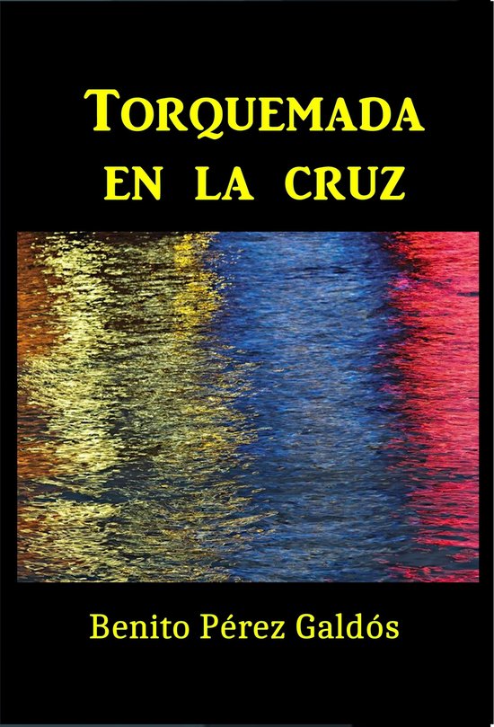 Torquemada en la Cruz (ebook), Benito Perez Galdos | 1230001707908 ...