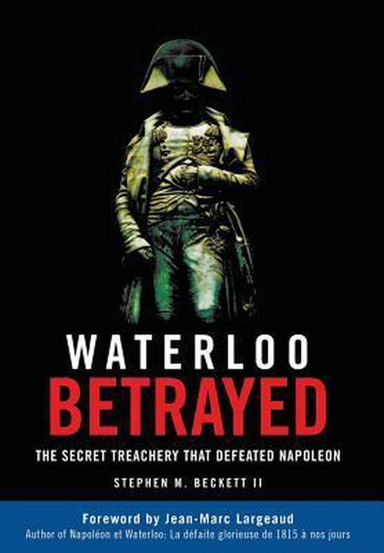 Waterloo Betrayed | 9780986375750 | Stephen M Beckett | Boeken | bol.com