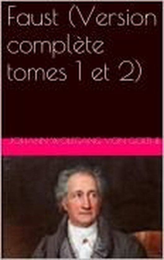 Faust (Version complète tomes 1 et 2) (ebook), Johann Wolfgang von ...