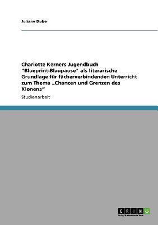 Charlotte Kerners Jugendbuch "Blueprint-Blaupause" als literarische ...