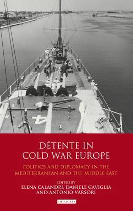 Detente in Cold War Europe, Elena Calandri | 9781780761084 | Boeken ...