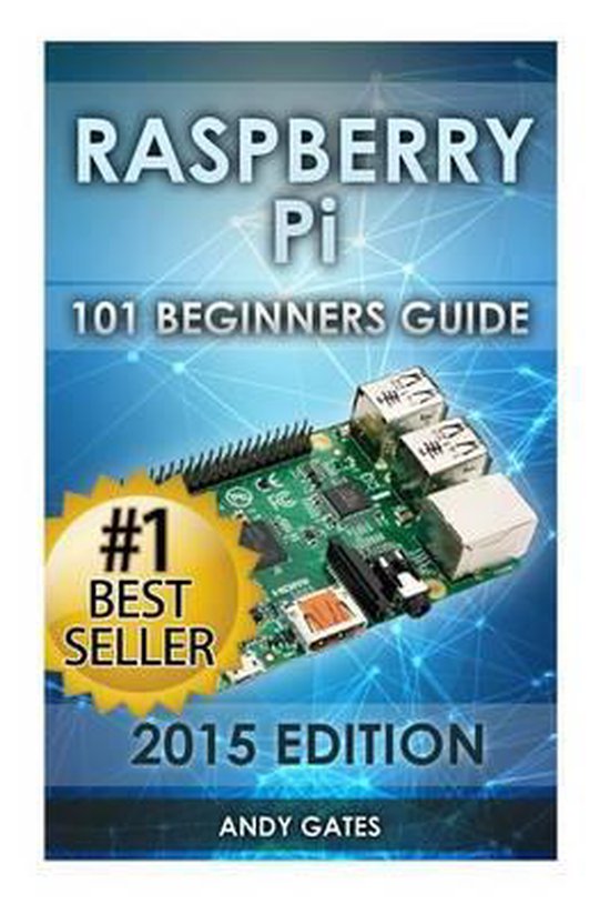 Raspberry Pi: 101 Beginners Guide | 9781511579483 | Andy Gates | Boeken ...