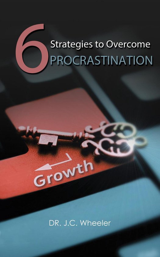 6 Strategies to Overcome Procrastination (ebook), Dr. J.C. Wheeler | 9781386318378 |... | bol.com