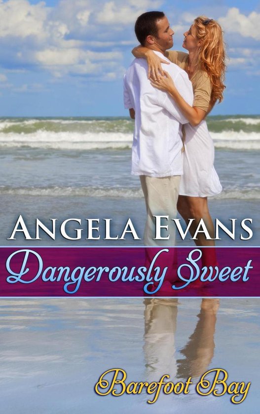 Barefoot Bay: Dangerously 1 - Dangerously Sweet (ebook), Angela Evans | 9781386552277... | bol