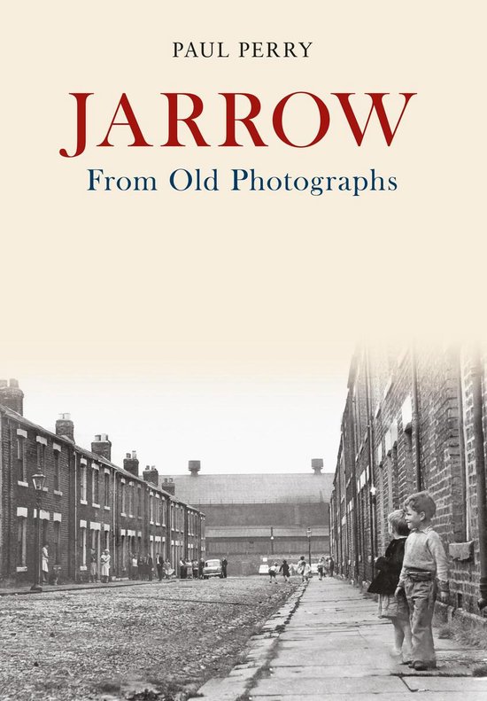From Old Photographs - Jarrow From Old Photographs (ebook), Paul Perry | 9781445672793... | bol
