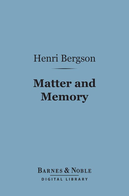 Matter and Memory (Barnes & Noble Digital Library) (ebook), Henri ...