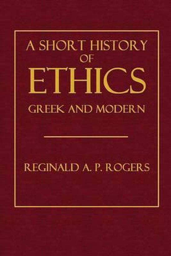A Short History of Ethics, Reginald A. P. Rogers | 9781501077463 ...