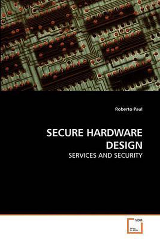 Secure Hardware Design | 9783836498203 | Roberto Paul | Boeken | bol.com