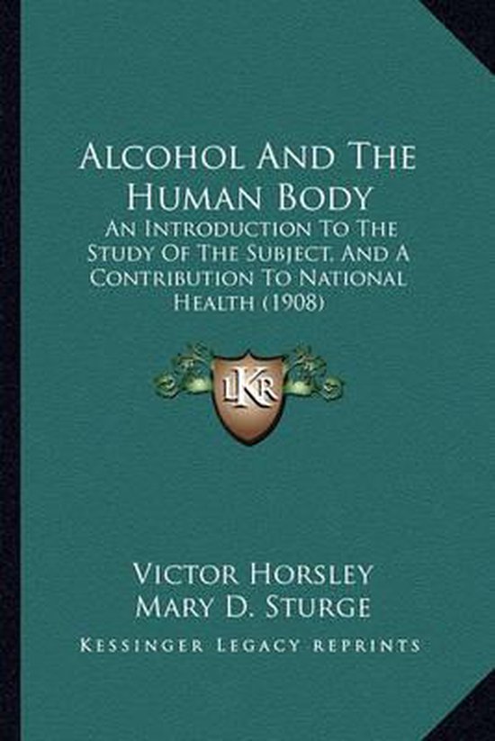 Alcohol and the Human Body, Victor Horsley | 9781164562269 | Boeken | bol