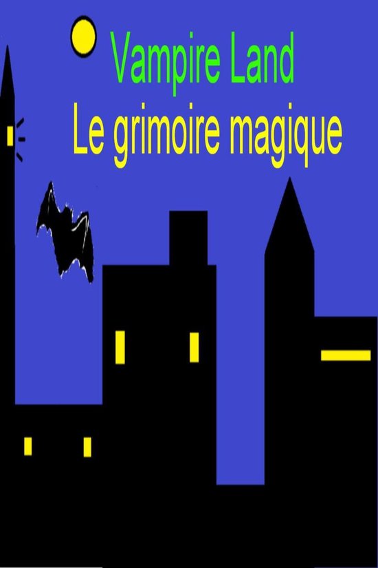 Le grimoire magique 1 - Vampire land (ebook), Babolein Adjovoyesso ...