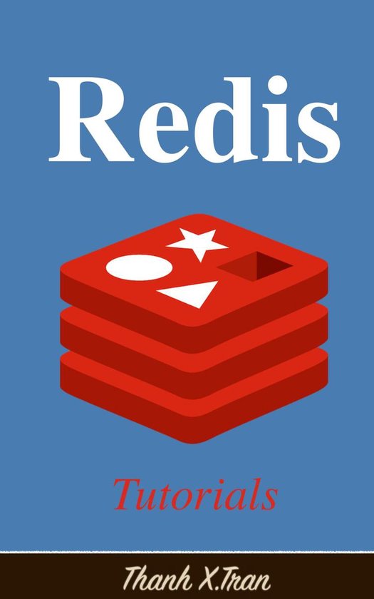 Redis: Guide to Redis for Beginner (ebook), Thanh X.Tran ... Redis: Guide to Redis for Beginner (ebook), Thanh X.Tran ...