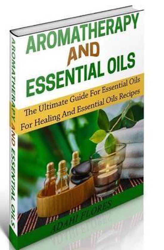 Aromatherapy and Essential Oils, Ms Adahi Flores | 9781505308310 | Boeken | bol.com