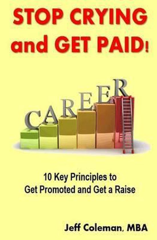 Stop Crying and Get Paid, Mr Jeff Coleman Mba | 9781515080725 | Boeken ...