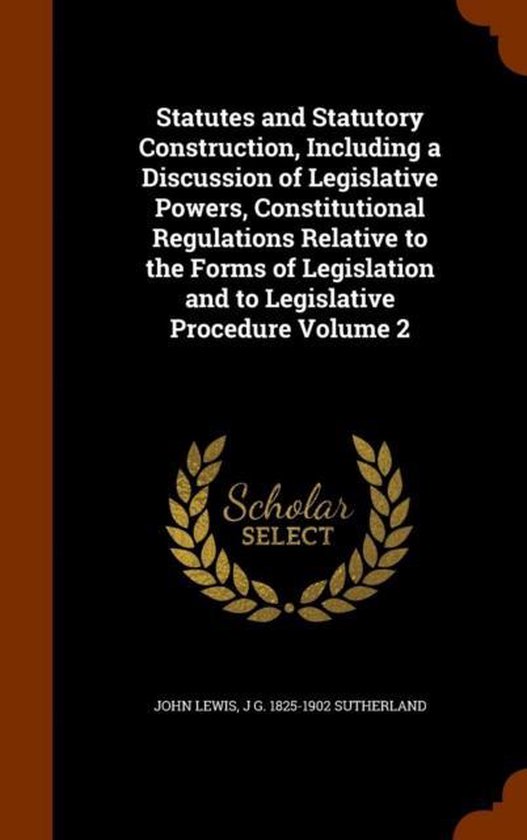 Statutes and Statutory Construction, Including a Discussion of ...