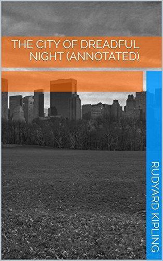 Annotated Rudyard Kipling - The City of Dreadful Night (Annotated ...