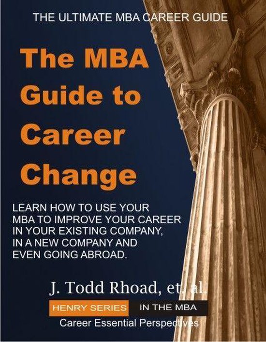 Henry - The MBA Guide To Career Change (ebook), Todd Rhoad ...