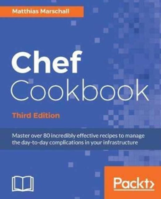 Chef Cookbook - Third Edition | 9781786465351 | Matthias Marschall | Boeken | bol
