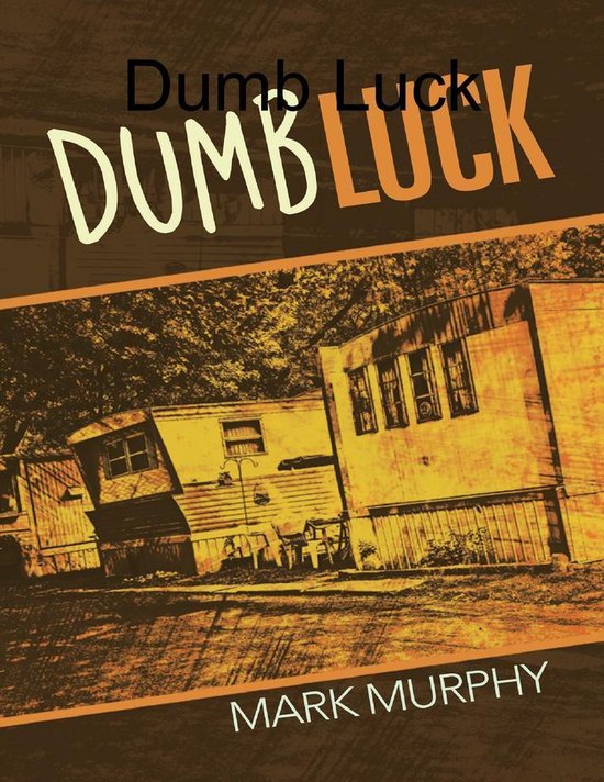 Dumb Luck (ebook), Mark Murphy | 9781483449791 | Boeken | bol