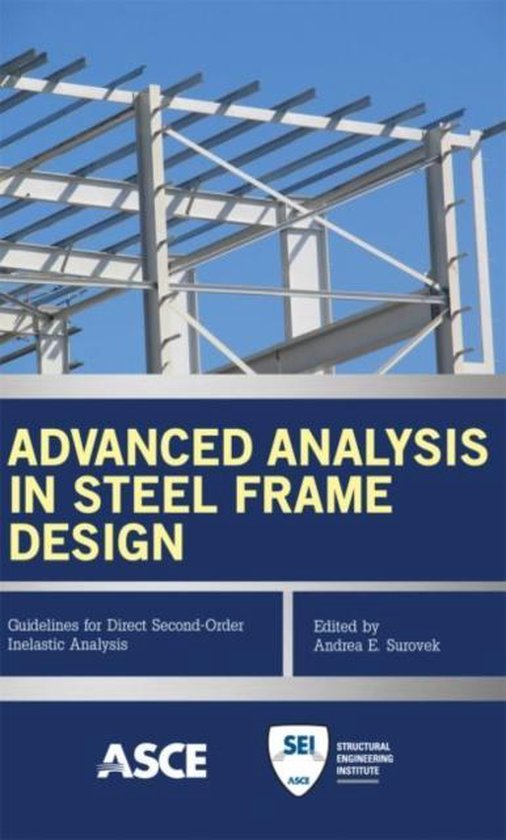 Advanced Analysis in Steel Frame Design | 9780784411964 | Boeken | bol.com