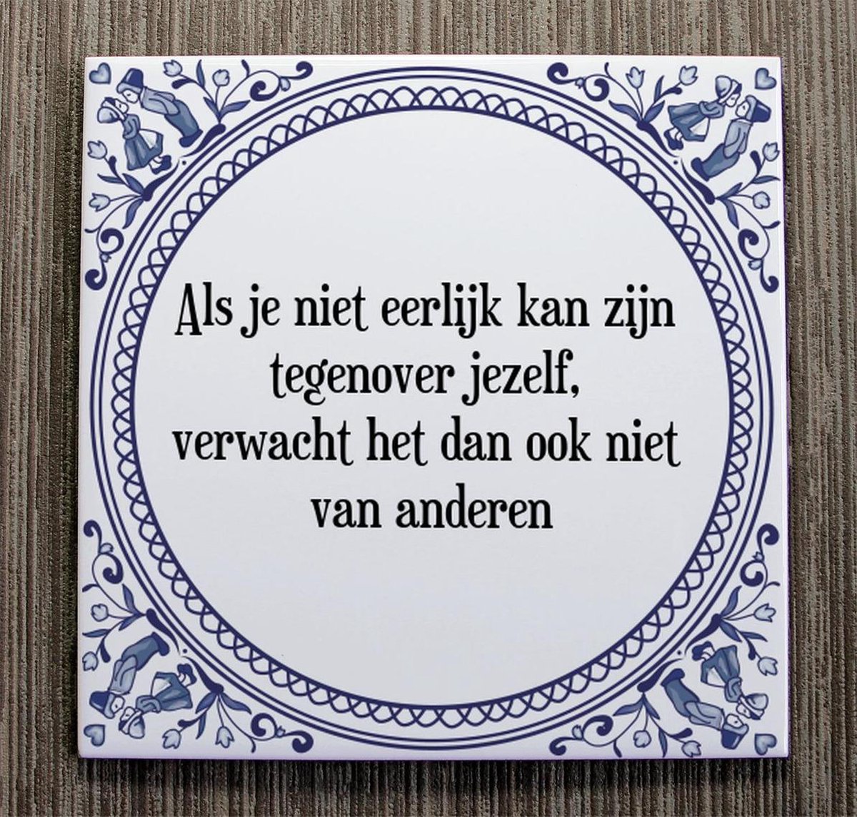 Tegeltje met Spreuk (Tegeltjeswijsheid): Als je niet eerlijk kan zijn tegenover... | bol