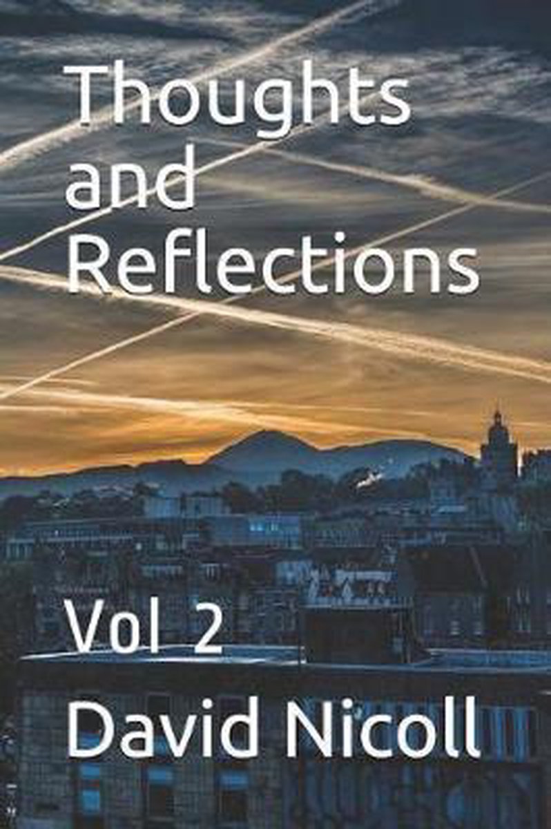 Thoughts and Reflections- Thoughts and Reflections, David R B Nicoll ...